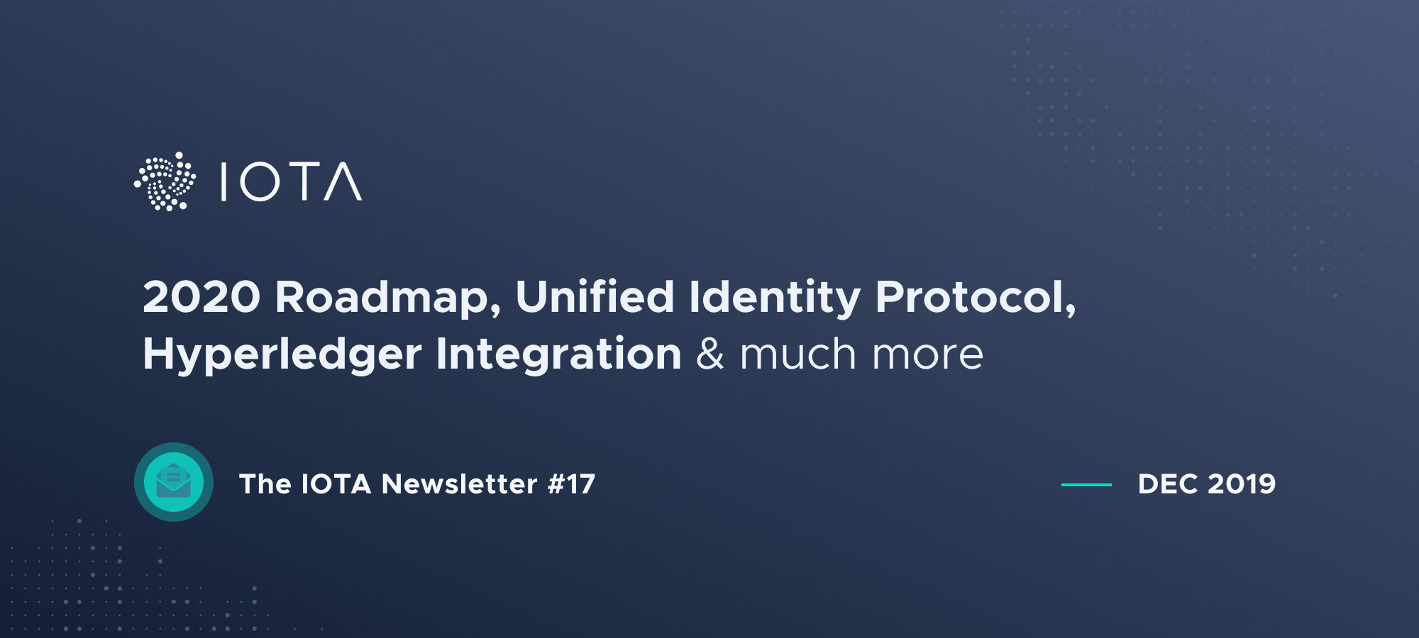 IOTA Newsletter #17–2020 Roadmap, Unified Identity Protocol, Hyperledger Integration & Much More